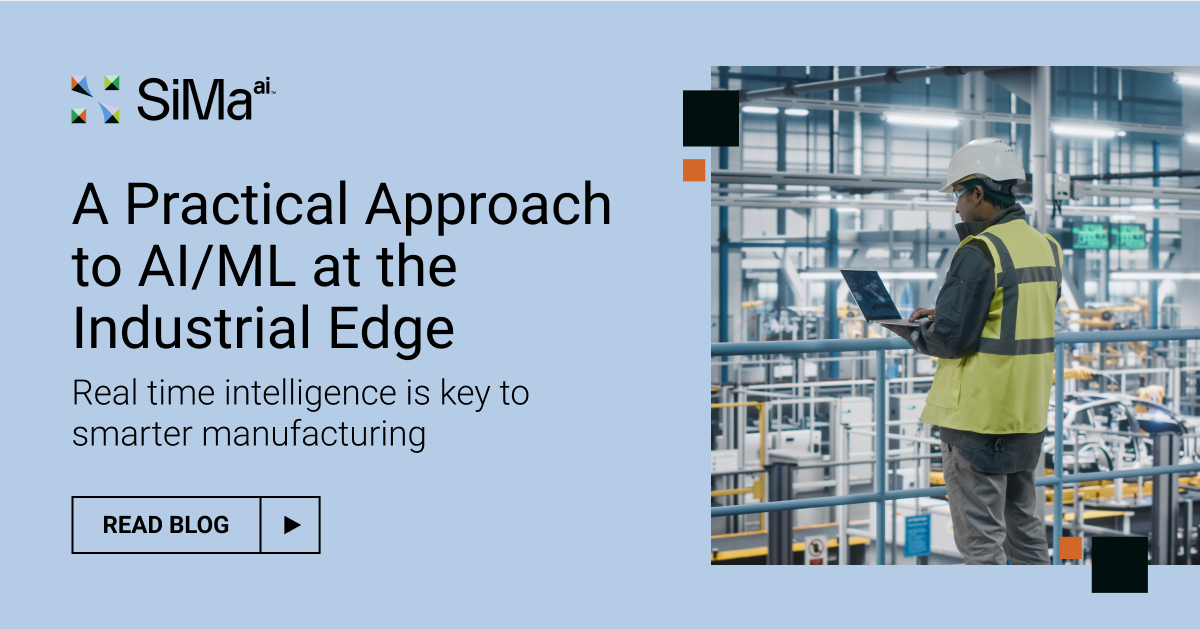 A Practical Approach to AI/ML at the Industrial Edge - SiMa